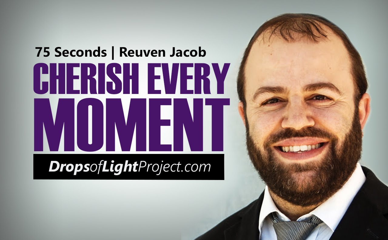 Cherish EVERY MOMENT (75 Sec)