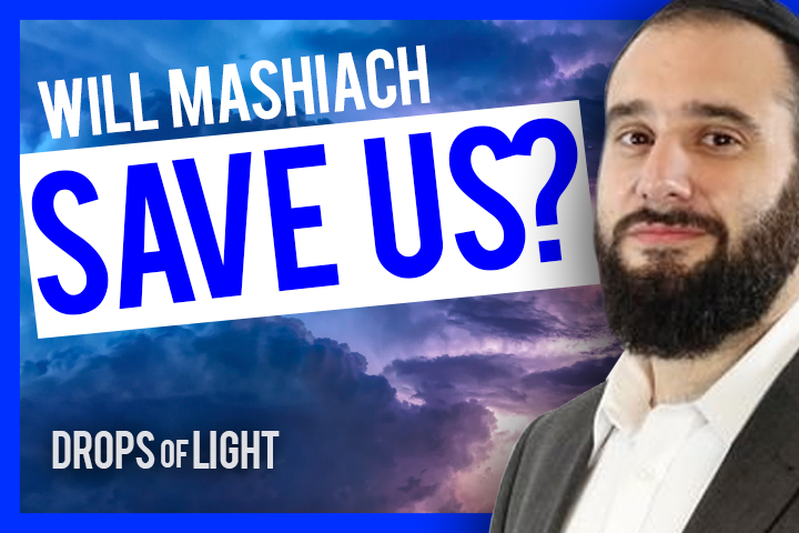 Will Mashiach Come & Save Us?