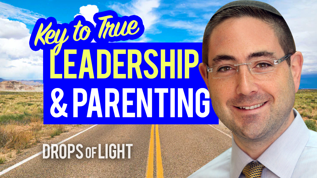 The Key to True Leadership & Parenting